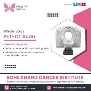 Best PET Scan Center in Bareilly - Rohilkhand Cancer Institute